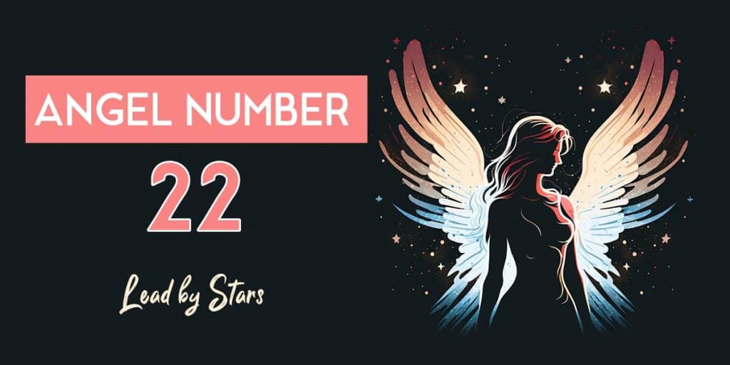 22 Angel Number Meaning & Symbolism | LeadByStars