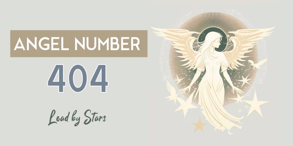 404 Angel Number Meaning What To Do If You See It LeadByStars