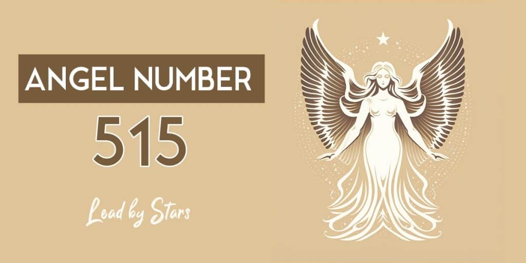 Angel Number 515: Its Symbolism & Meanings | LeadByStars