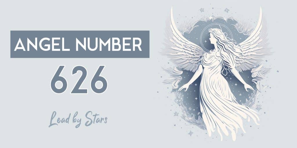 626 Angel Number Meaning - A Comprehensive Guide | LeadByStars