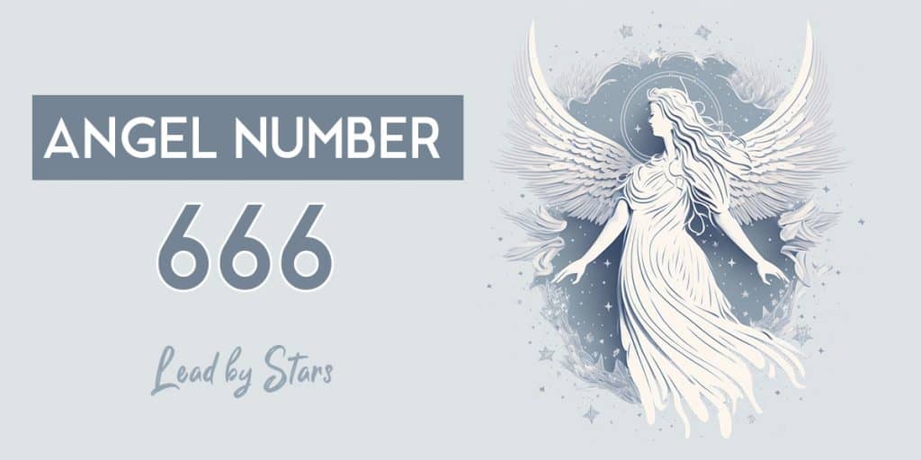 666 Angel Number: Meaning and Symbolism | LeadByStars