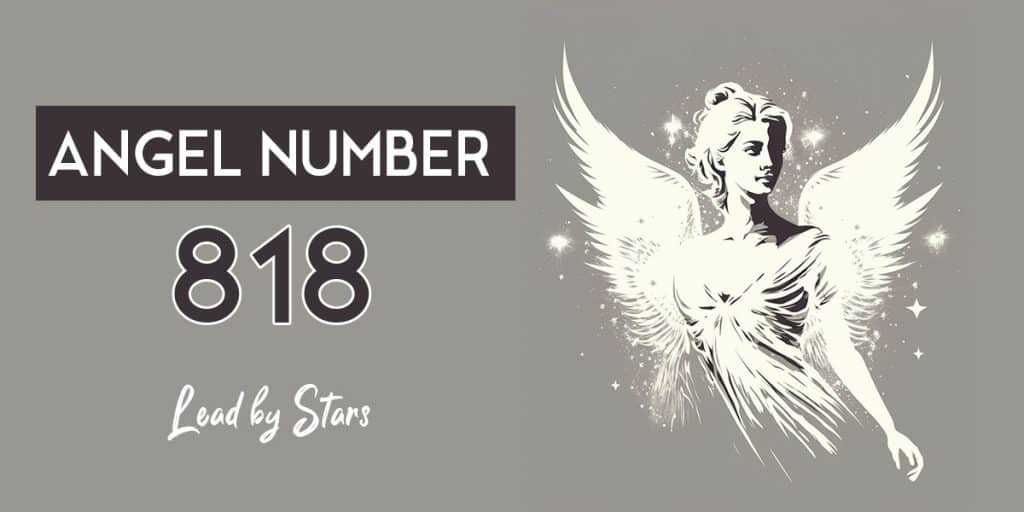 Angel Number 818: What It Means for You | LeadByStars