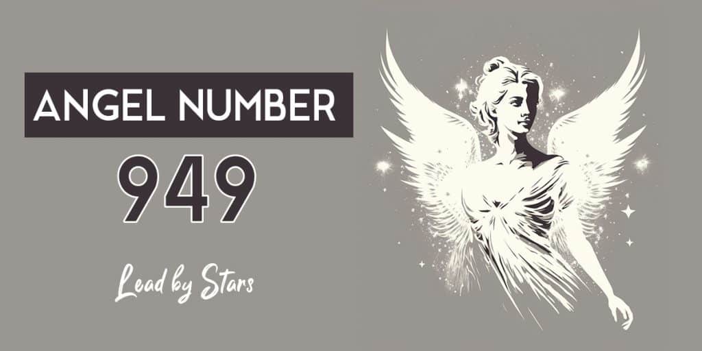 Angel Number 949: Its Symbolism & Meanings | LeadByStars