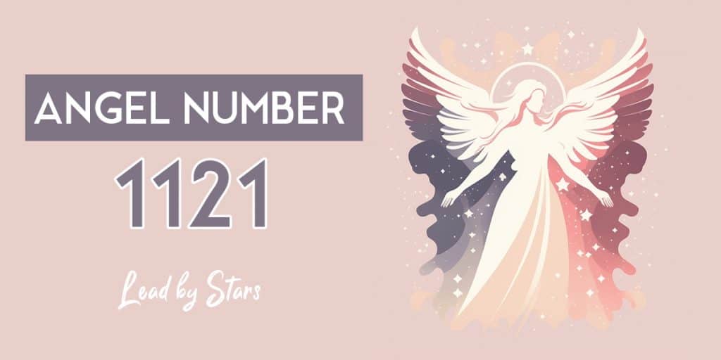 1121 Angel Number: What Does It Mean? | LeadByStars