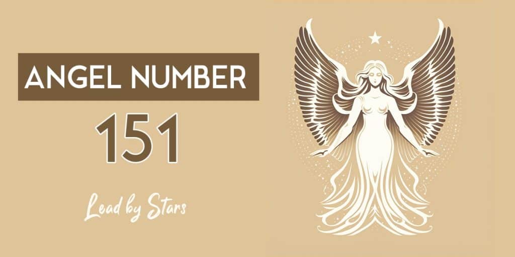 151 Angel Number: What Does It Mean? | LeadByStars