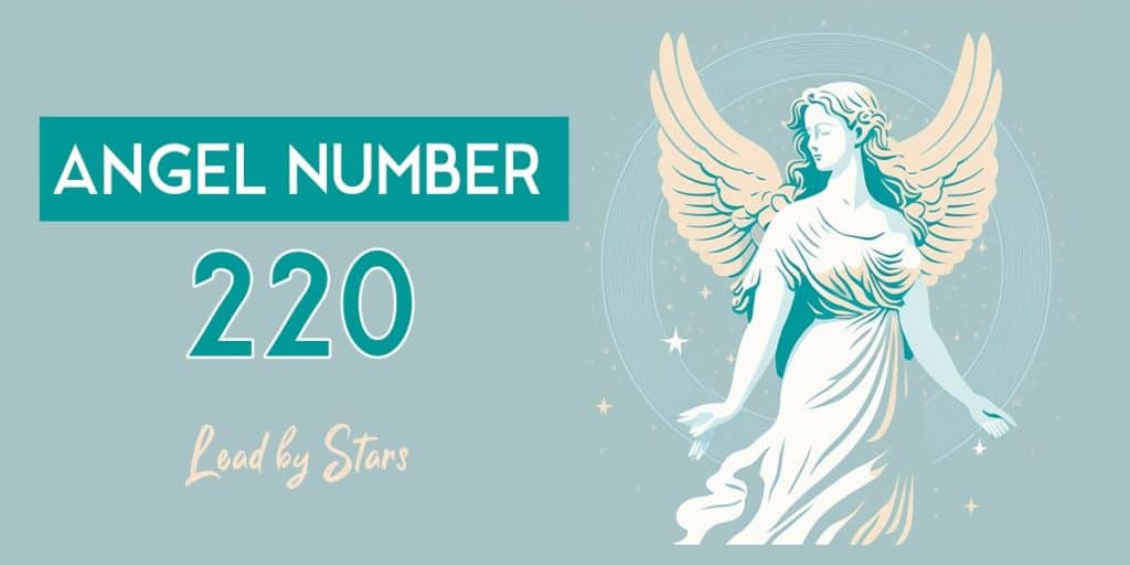 220 Angel Number: Everything You Need to Know | LeadByStars