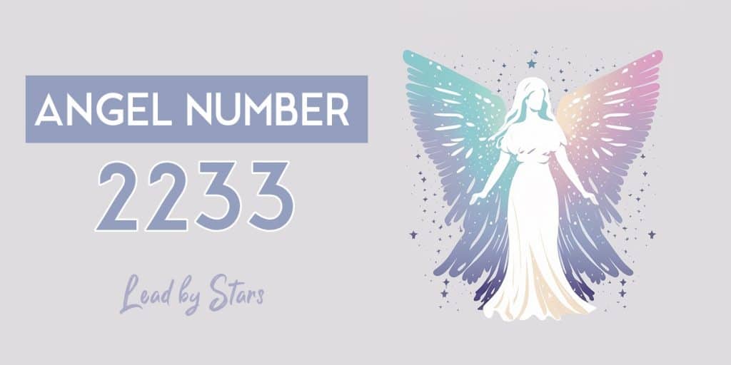 2233 Angel Number: Meaning For Love, Life & More | LeadByStars