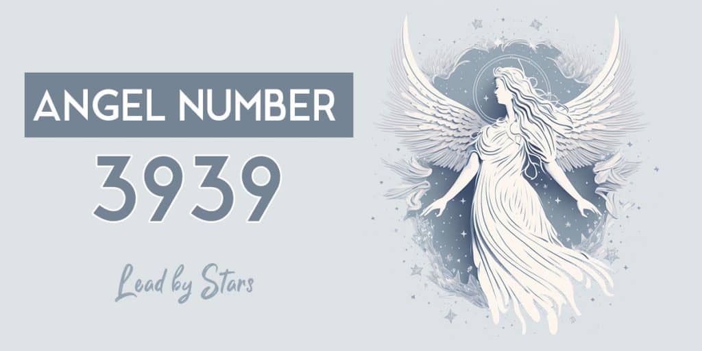 Angel Number 3939: Meaning and Significance | LeadByStars