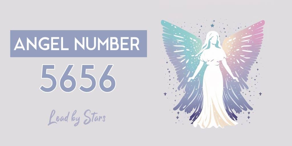 Angel Number 5656: What It Means for You | LeadByStars