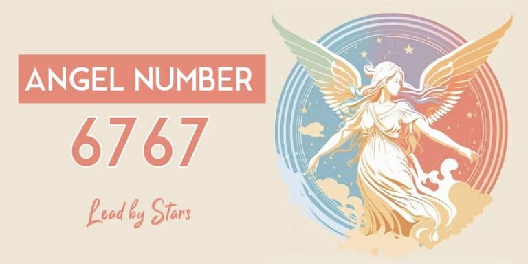 Angel Number 6767: What It Means for You | LeadByStars