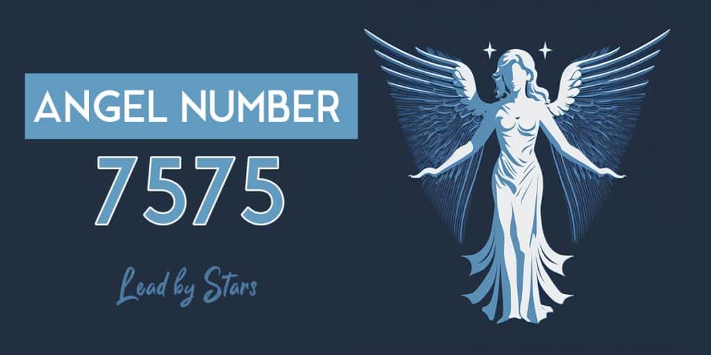 Angel Number 7575: Meaning and Significance | LeadByStars