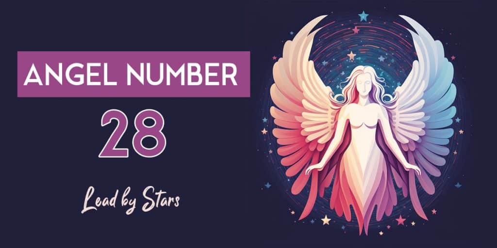 28 Angel Number: Meaning For Love, Life & More | LeadByStars