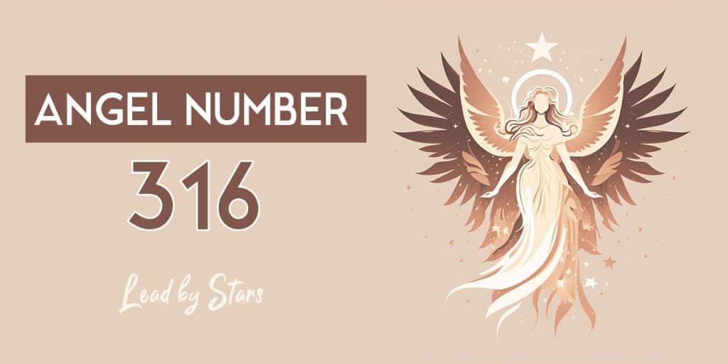 316 Angel Number: Everything You Need to Know | LeadByStars