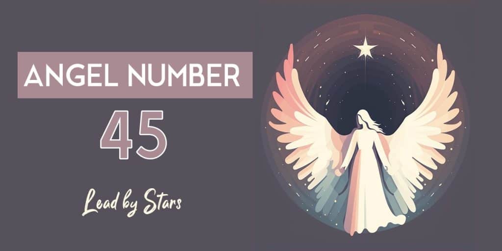 45 Angel Number What It Means In Love Life LeadByStars 45 Angel Number What It Means In Love Life LeadByStars