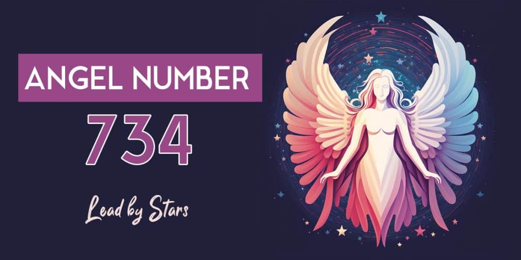Angel Number 734: Its Symbolism & Meanings | LeadByStars