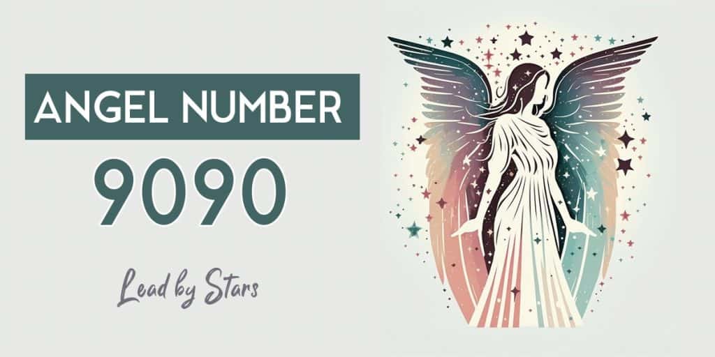 Angel Number 9090: Meaning and Significance | LeadByStars
