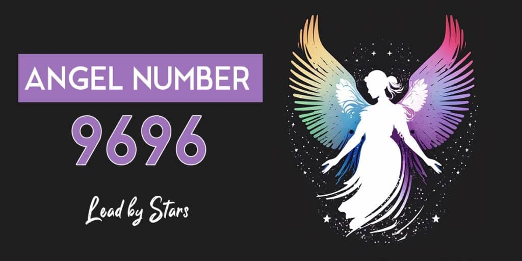 9696 Angel Number Meaning & Symbolism | LeadByStars