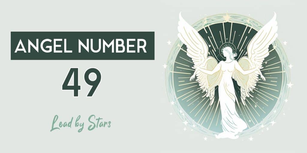 Angel Number 49: Its Symbolism & Meanings | LeadByStars