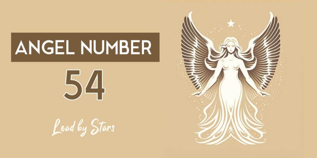 54 Angel Number: What Does It Mean? | LeadByStars