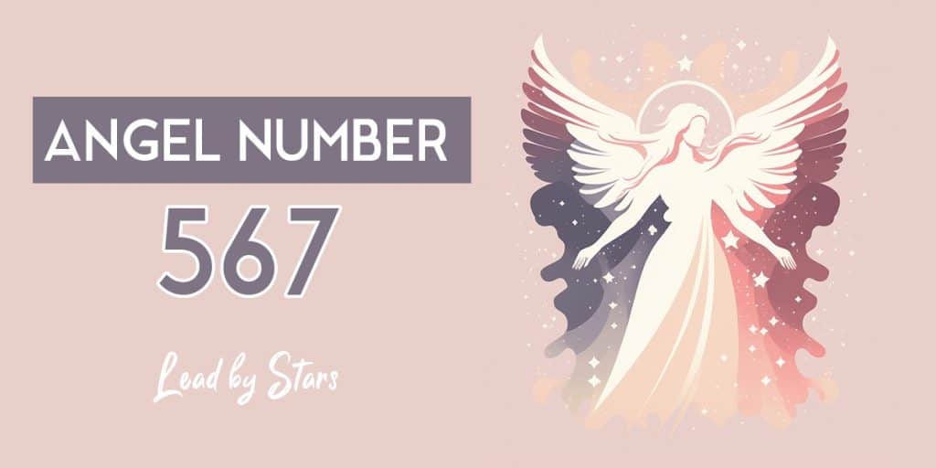 Angel Number 567: Meaning in Love, Life & More | LeadByStars