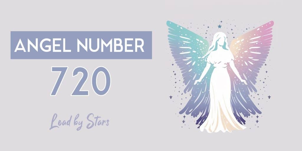 720 Angel Number Meaning What To Do If You See It LeadByStars